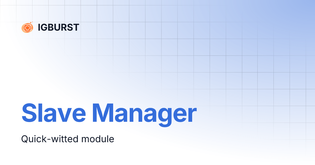 Slave Manager | IGBURST